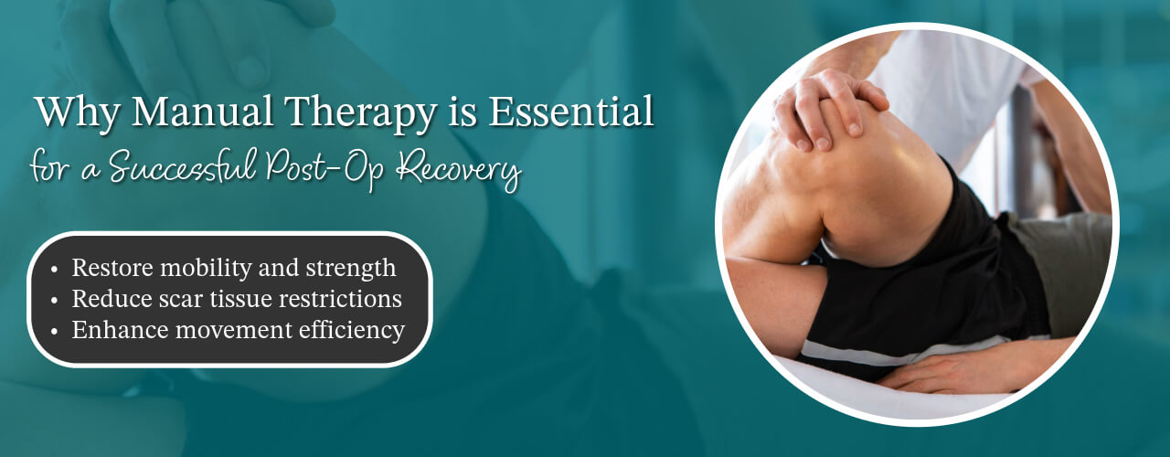 Why Manual Therapy Is Essential for a Successful Post-Op Recovery - IMG ...